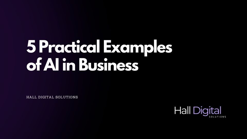 5 Practical Examples of AI in Business
